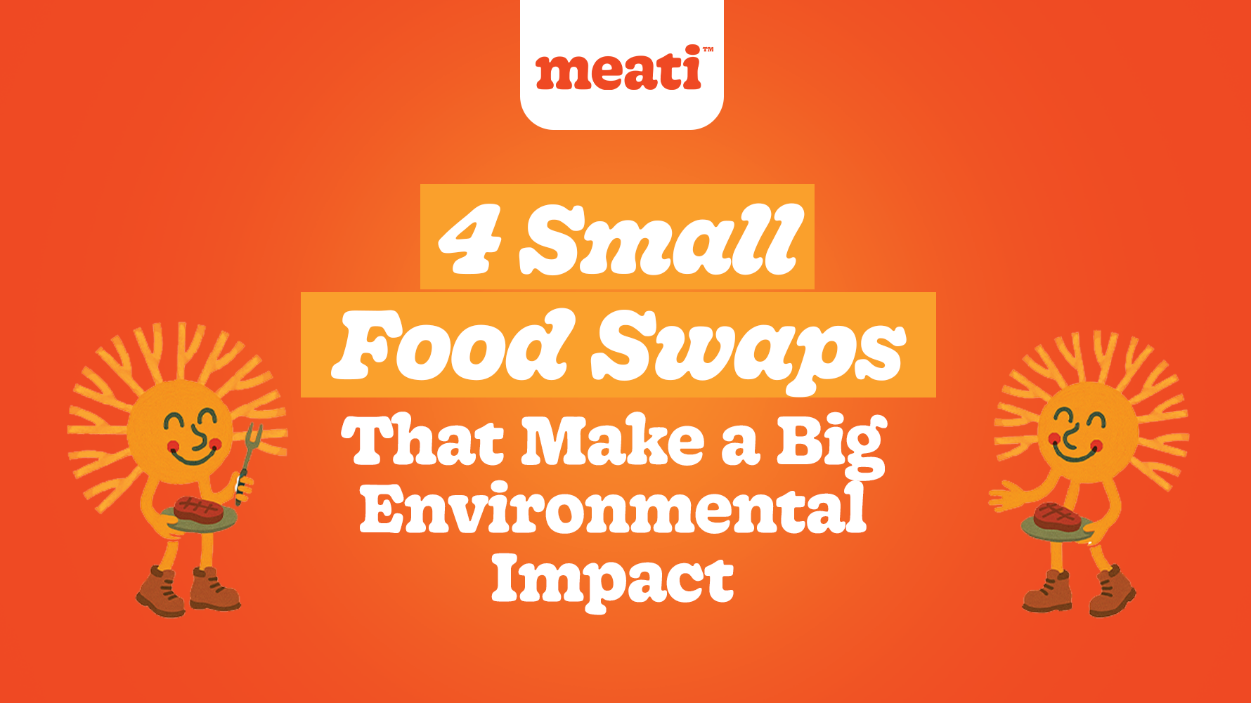 4 Small Food Swaps That Make a Big Environmental Impact – Meati Foods